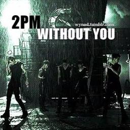 Without U - Song Lyrics and Music by 2pm arranged by PLAY_BOY_HP on Smule Social Singing app