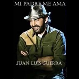 Mi Padre Me Ama - Song Lyrics and Music by Juan Luis Guerra arranged by ...