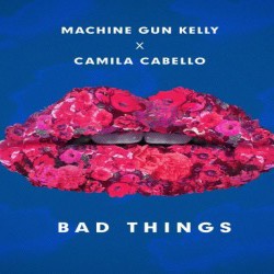 Bad Things - Song Lyrics and Music by Machine Gun Kelly & Camila ...