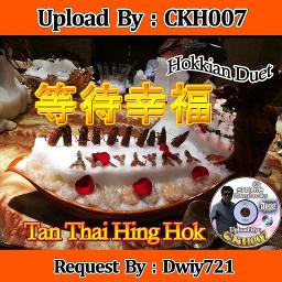 Tan Thai Hing Hok - Song Lyrics and Music by 等待幸福 arranged by CKH007 on ...